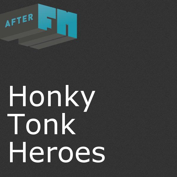 Honky Tonk Heroes AfterFM.com | Free Internet Radio | TuneIn