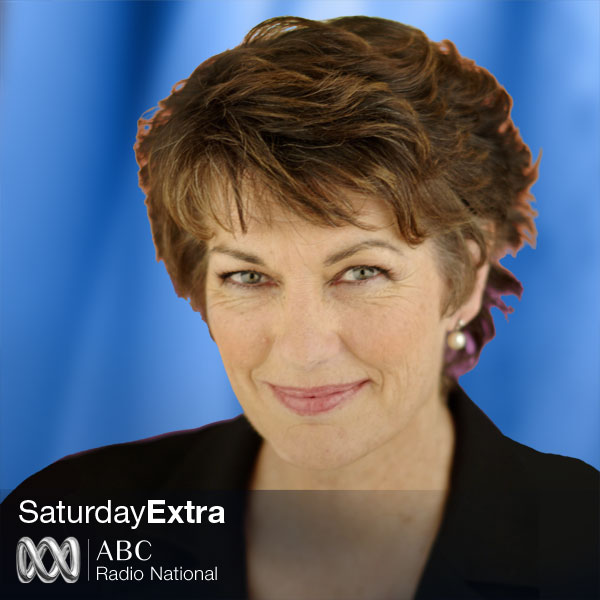 Saturday Extra - Full program podcast | Listen to Podcasts On Demand ...