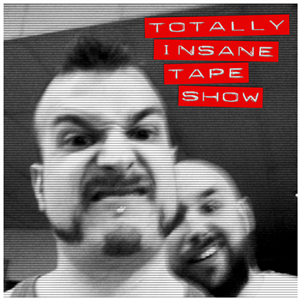 The Totally Insane Tape Show | Listen to Podcasts On Demand Free | TuneIn