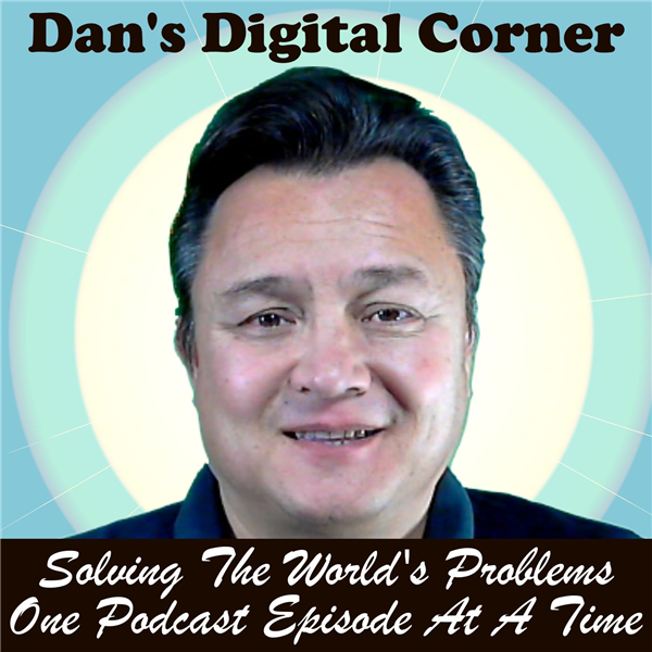 Dan's Digital Corner | Listen to Podcasts On Demand Free | TuneIn