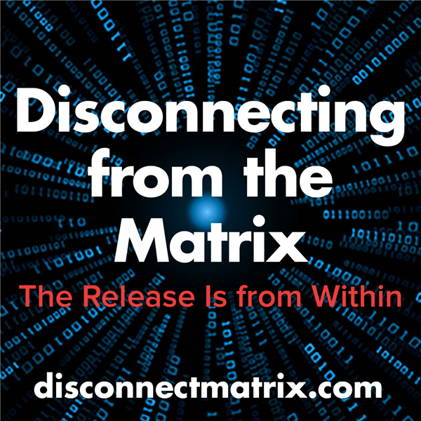 Disconnecting from the Matrix | Listen to Podcasts On Demand Free | TuneIn
