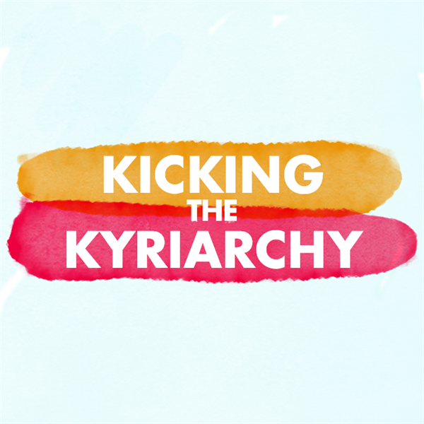 Kicking the Kyriarchy | Listen to Podcasts On Demand Free | TuneIn